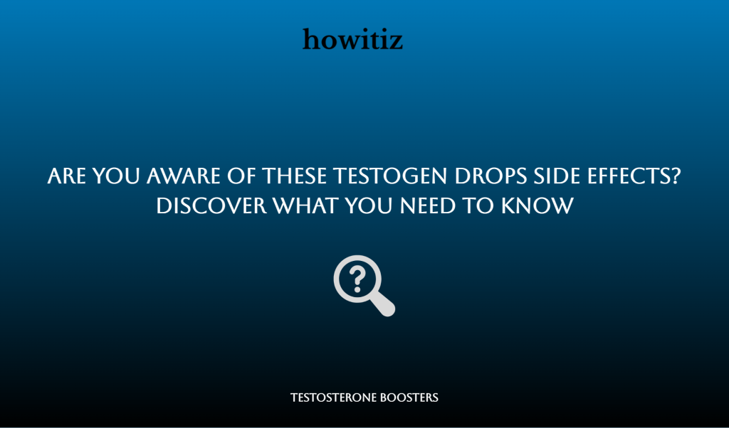 Are You Aware of These Testogen Drops Side Effects? Discover What You ...