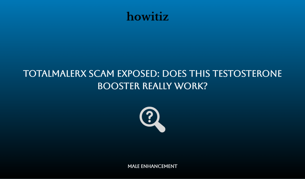 TotalMaleRX Scam Exposed: Does This Testosterone Booster Really Work ...