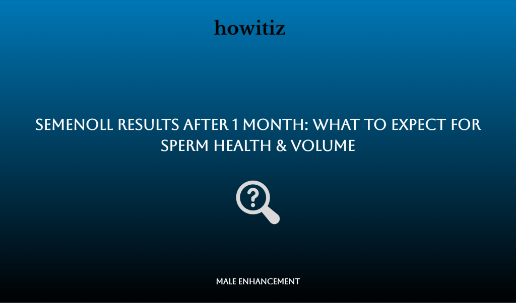 Semenoll Results After 1 Month: What to Expect for Sperm Health ...
